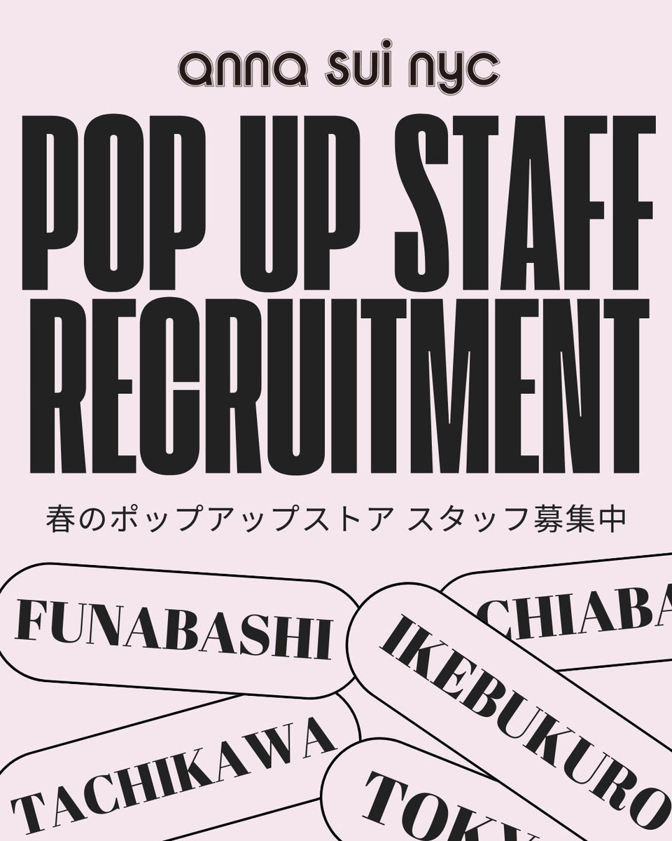 POP UP STORE Staff Recruitment – ANNA SUI NYC